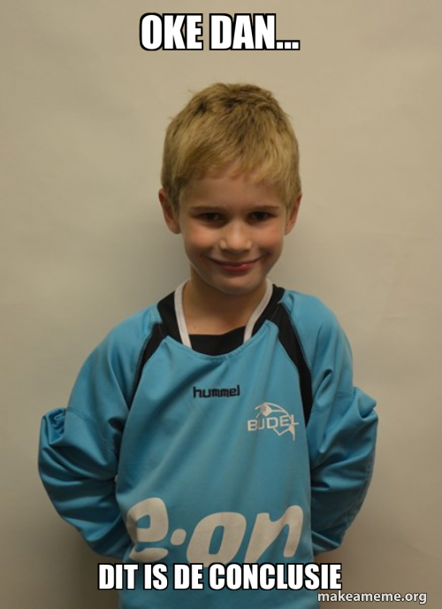 oke dan... dit is de conclusie Meme Generator