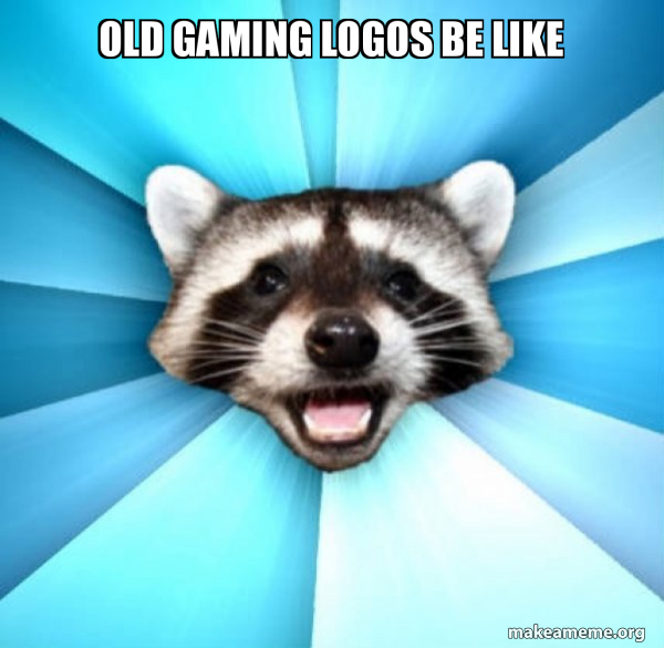 old gaming logos be like - Lame Pun Coon Meme Generator
