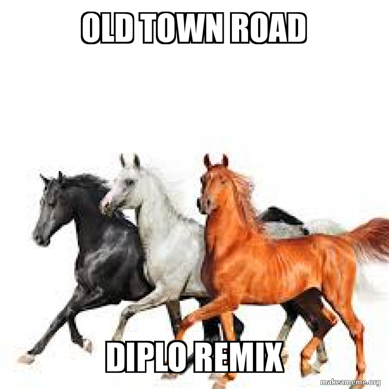 old town road Diplo remix - new remix Meme Generator