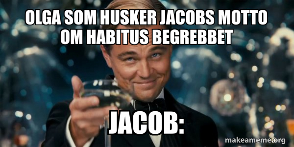 Olga som husker jacobs motto om habitus begrebbet Jacob: - Great Gatsby ...