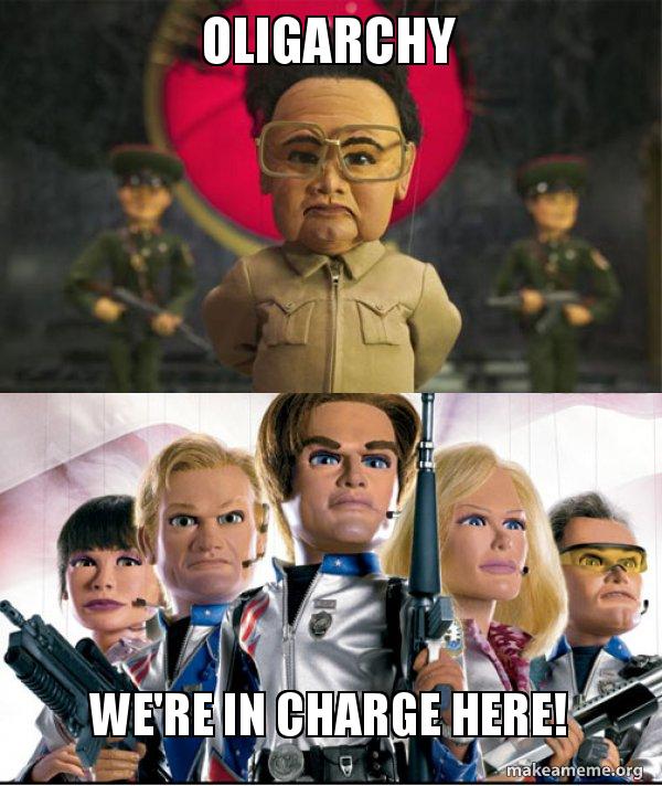 Oligarchy We're in charge here! - Team America Meme Generator