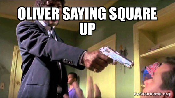 Oliver saying square up - Samuel L. Jackson Say What Meme Generator
