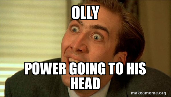 olly power going to his head - Sarcastic Nicholas Cage Meme Generator