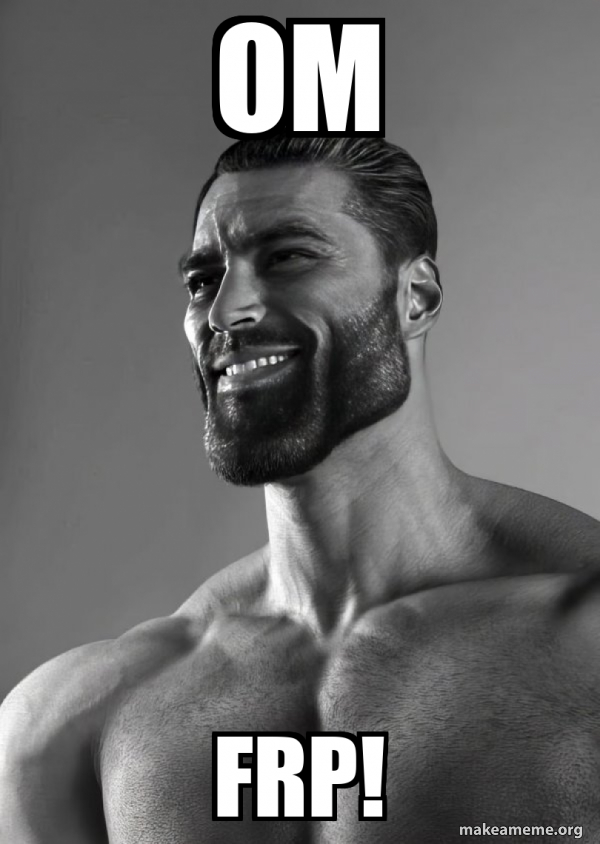 om FRP! - Gigachad Meme Generator