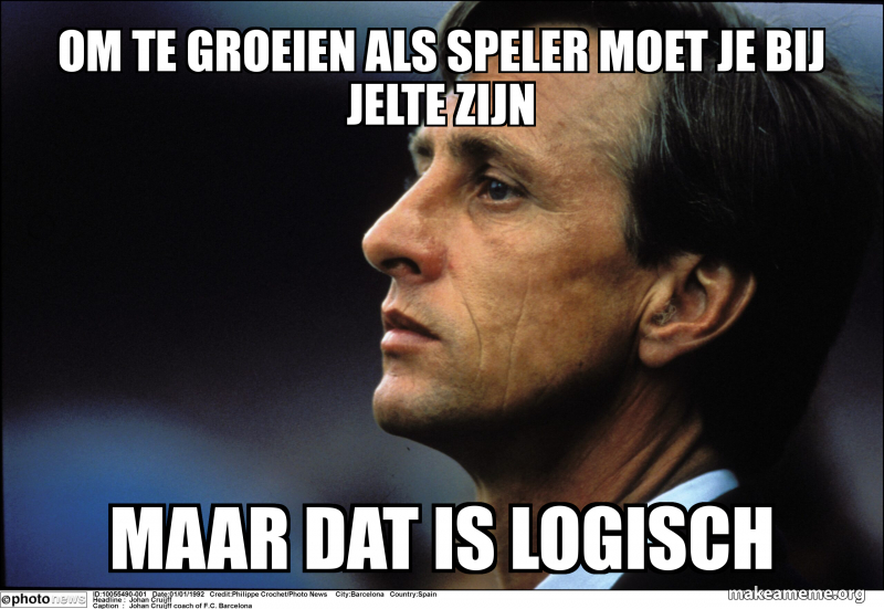 Om te groeien als speler moet je bij Jelte zijn Maar dat is logisch ...