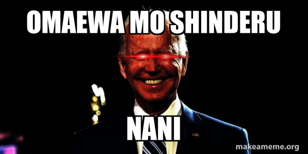 Omaewa mo shinderu NANI - Dark Brandon Meme Generator