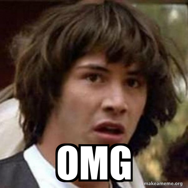 omg - Conspiracy Keanu Meme Generator