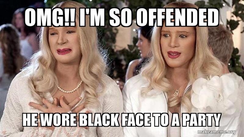 OMG!! I'm so offended He wore black face to a party - white chicks Meme ...