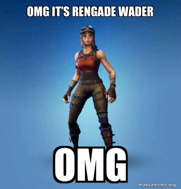 Omg it’s rengade wader Omg - Renegade Raider Fortnite Skin Meme Generator