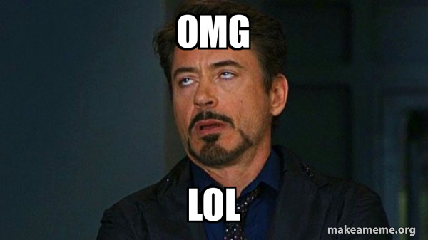 OMG lol - Tony Stark Eye Roll Meme Generator