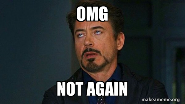 Omg Not again - Tony Stark Eye Roll Meme Generator