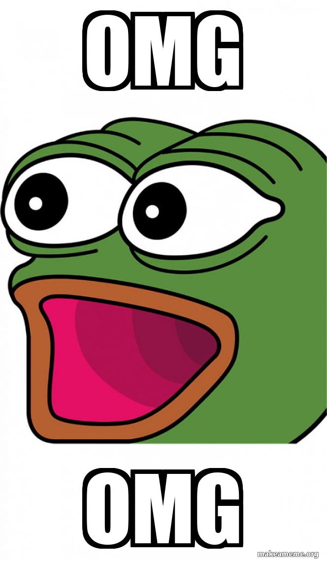 OMG OMG - Poggers Meme Generator