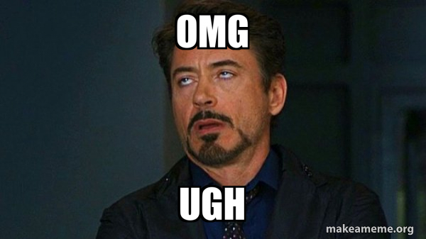 OMG ugh - Tony Stark Eye Roll Meme Generator