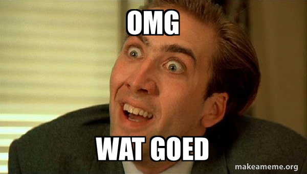 OMG wat goed - Sarcastic Nicholas Cage Meme Generator