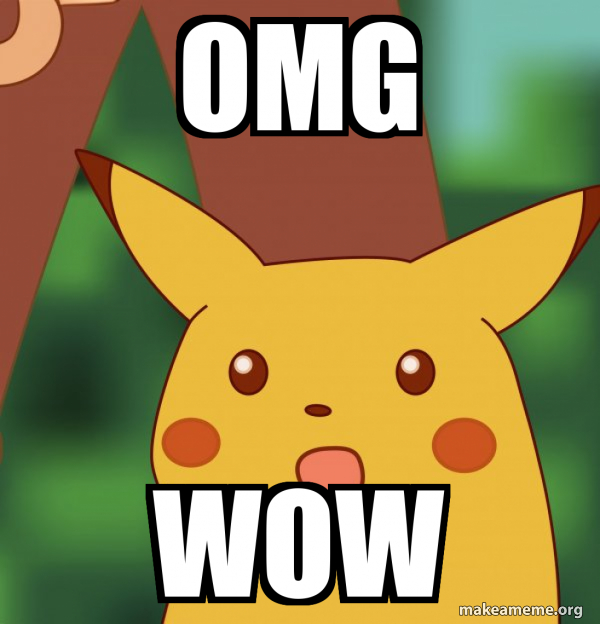omg wow - Surprised Pikachu Meme Generator