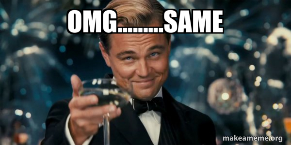 OMG.........same - Great Gatsby Reaction - Leonardo DiCaprio Toast Meme ...