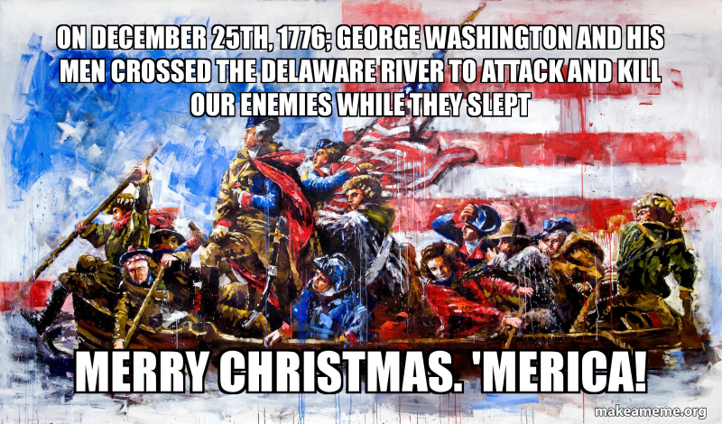 on December 25th, 1776; George Washington and his men crossed the ...