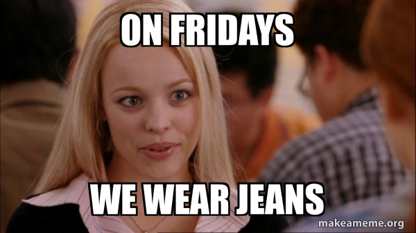 On Fridays we wear jeans - Mean Girls Meme Meme Generator