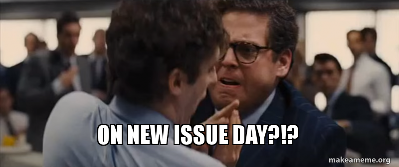 ON NEW ISSUE DAY?!? - New Issue Day Meme Generator