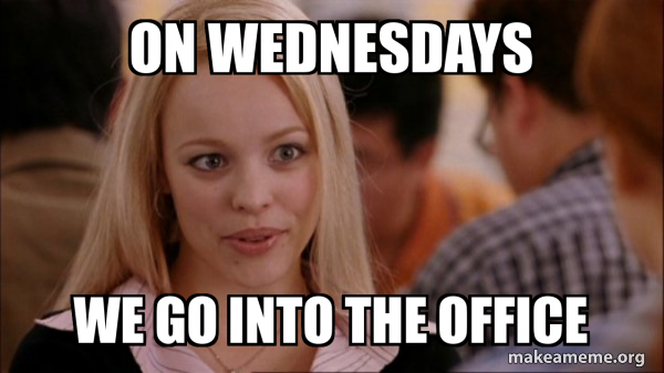 on wednesdays we go into the office - Mean Girls Meme Meme Generator