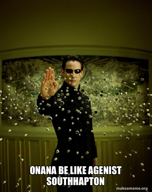 Onana be like agenist southhapton - Neo Stopping Bullets Meme Generator