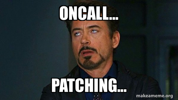 OnCall... Patching... - Tony Stark Eye Roll Meme Generator