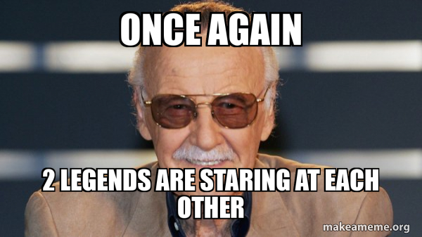 once again 2 legends are staring at each other - Stan Lee Meme Generator