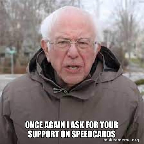 once again i ask for your support on speedcards Meme Generator