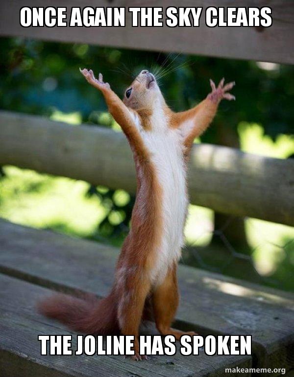 Once again the sky clears the Joline has spoken - Happy Squirrel Meme ...
