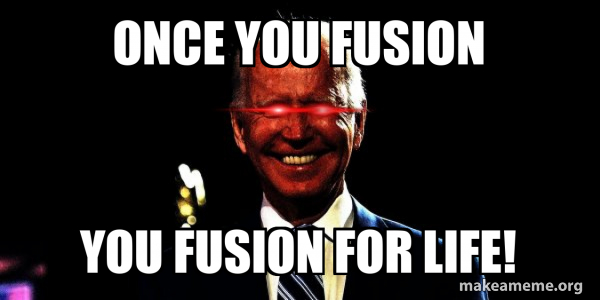 Once you fusion You fusion for life! - Dark Brandon Meme Generator