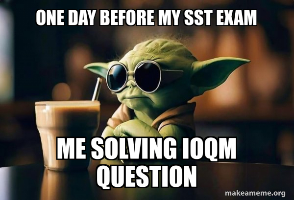 One Day before my sst exam Me solving ioqm question - Cool Yoda ...