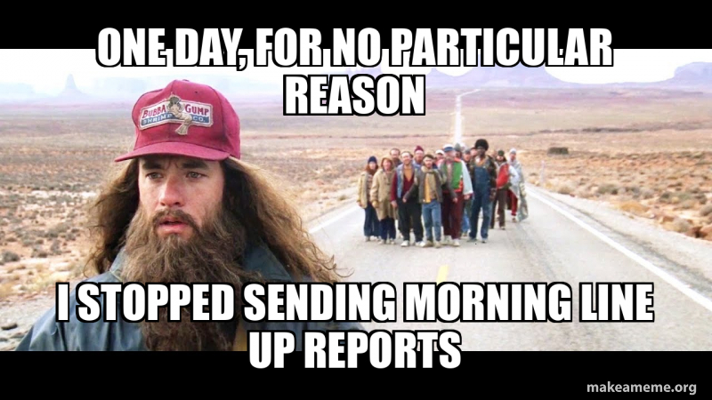 one day, for no particular reason i stopped sending morning line up ...