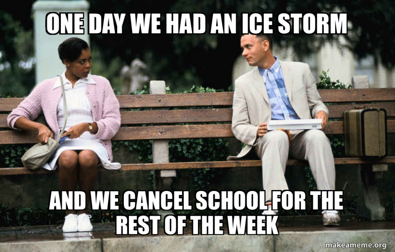 One day we had an ice storm And we cancel school for the rest of the ...