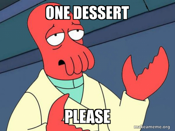 One dessert Please - Tricky Zoidberg Meme Generator
