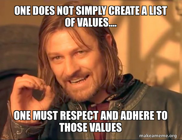 One does not simply create a list of values.... One must respect and ...