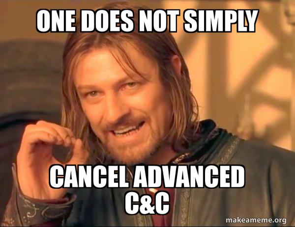 One does not simply cancel advanced C&C - One Does Not Simply Meme Generator