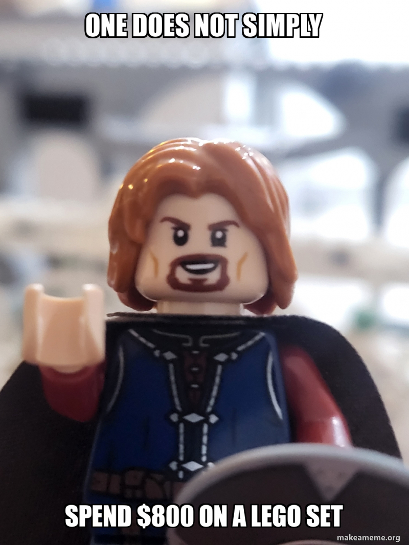 One does not simply Spend $800 on a lego set Meme Generator
