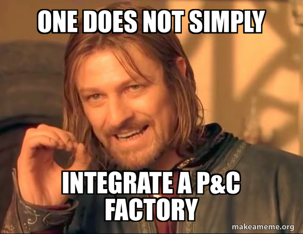 One does not simply integrate a P&C Factory - One Does Not Simply Meme ...