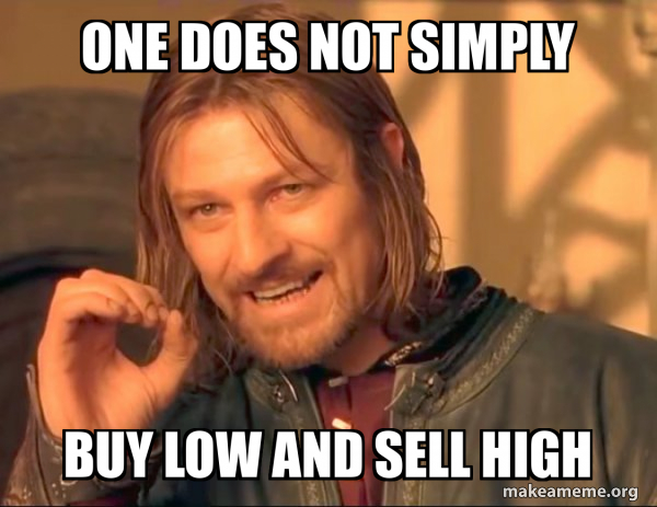 One does not simply buy low and sell high - One Does Not Simply Meme ...