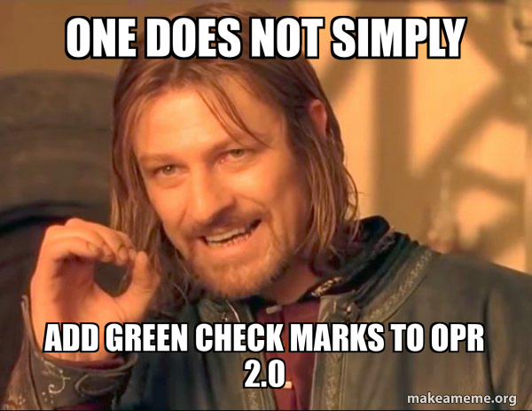 One does not simply Add Green Check Marks to OPR 2.0 - One Does Not ...