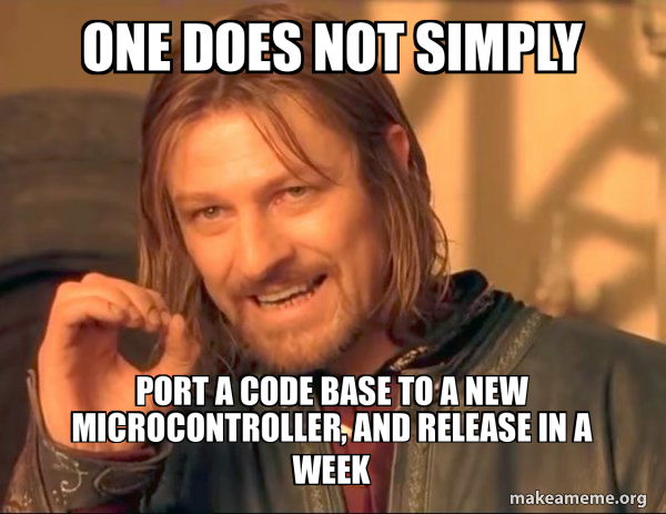 One does not simply Port a code base to a new microcontroller, and ...