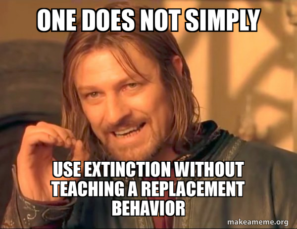 One does not simply use extinction without teaching a replacement ...