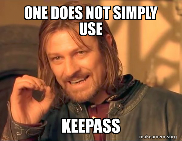 One does not simply use keepass - One Does Not Simply Meme Generator