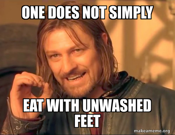 one does not simply eat with unwashed feet - One Does Not Simply Meme ...