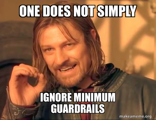 One does not simply Ignore minimum guardrails - One Does Not Simply ...