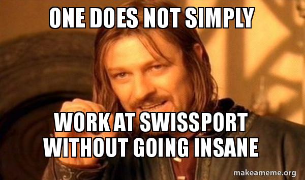 One does not simply Work at Swissport without going insane - One Does ...