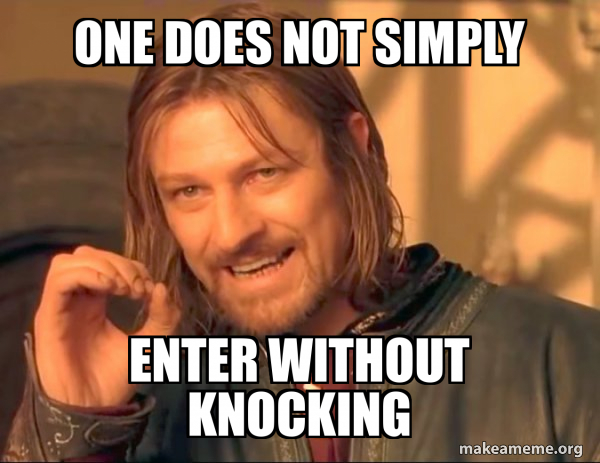 One does not simply enter without knocking - One Does Not Simply Meme ...
