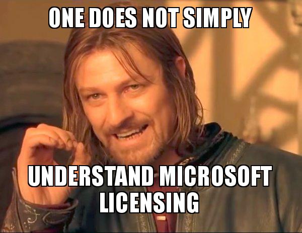 One does not simply understand Microsoft licensing - One Does Not ...