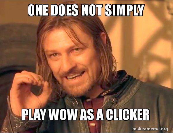 One does not simply Play WoW as a clicker - One Does Not Simply Meme ...