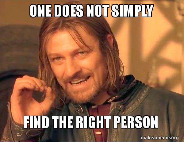 Right Person Memes 45 Stupid Memes Just In Case It's One Of Those Days